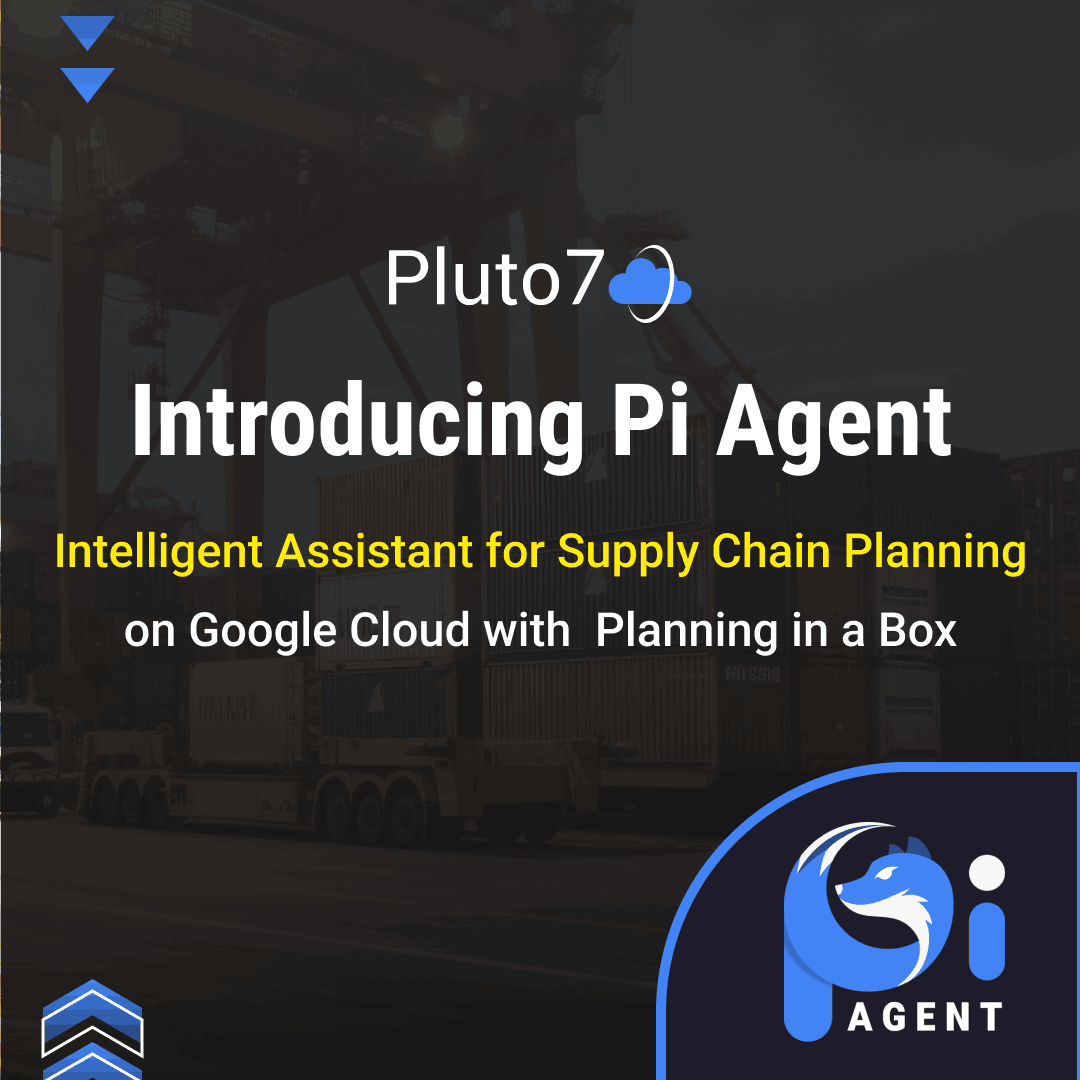 Pluto7 Launches Pi Agent, an Intelligent Assistant for Supply Chain Planning on Google Cloud ...